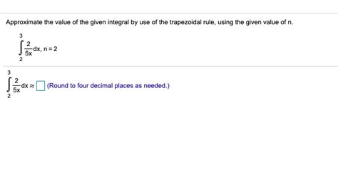 solved approximate the value of the given integral by use of