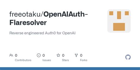 Github Freeotaku Openaiauth Flaresolver Reverse Engineered Auth For Openai