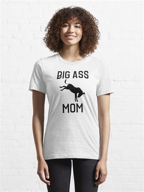 Big Ass Mom Essential T Shirt For Sale By Worldprinttees Redbubble