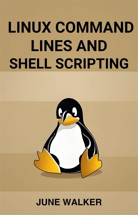 linux command lines and shell scripting by june walker ebook everand
