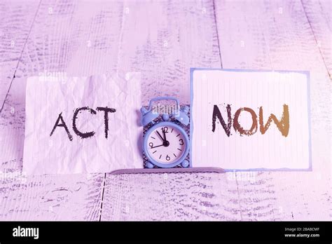 Conceptual Hand Writing Showing Act Now Concept Meaning Fulfil The Function Or Serve The