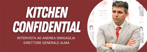 Kitchen Confidential Intervista Ad Andrea Sinigaglia Di Alma Le