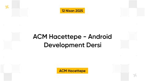 acm hacettepe android development dersi kommunity