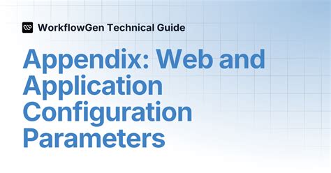 Appendix Web And Application Configuration Parameters WorkflowGen Technical Guide