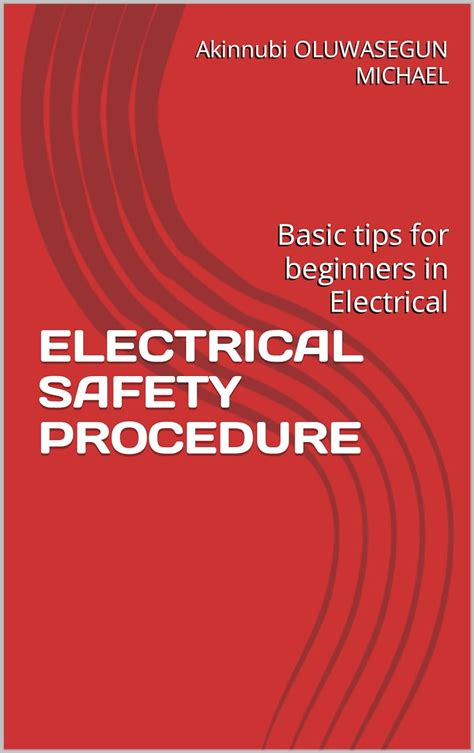 ELECTRICAL SAFETY PROCEDURE Basic Tips For Beginners In Electrical EBook OLUWASEGUN MICHAEL