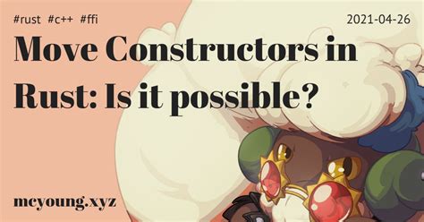Move Constructors In Rust Is It Possible · Mcyoung
