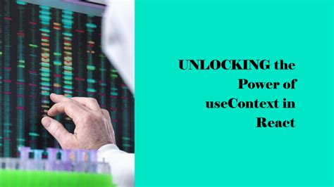 Unlocking The Power Of Usecontext In React