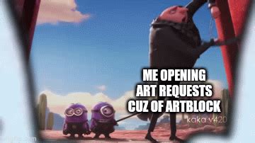 Pov When U Open Art Requests At Any Website Imgflip