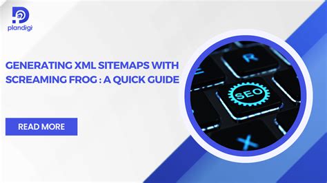 Generating Xml Sitemaps With Screaming Frog Quick Guide