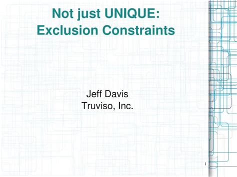 Not Just Unique Exclusion Constraints Ppt