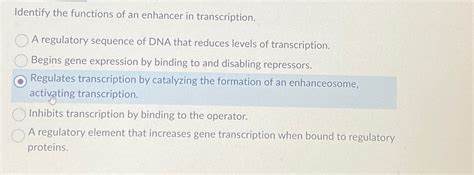Solved Identify The Functions Of An Enhancer In