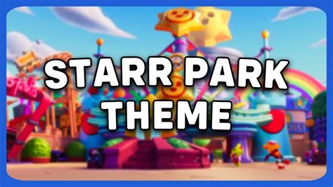 Brawl Stars Starr Park Theme Song Official Menu Music Youtube