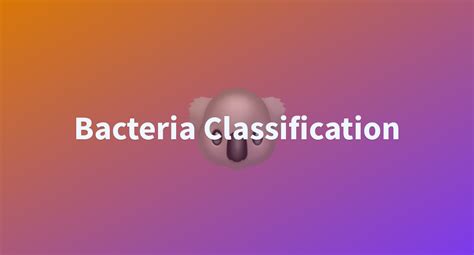 Bacteria Classification A Hugging Face Space By Qile0317