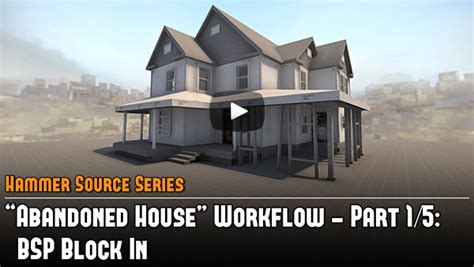 All 5 Tutorials Complete Abandoned House Workflow Series In Hammer Source With Csgo Sdk