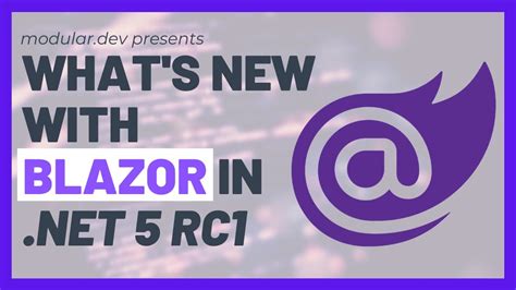 Whats New With Blazor In Net 5 Rc1 Youtube