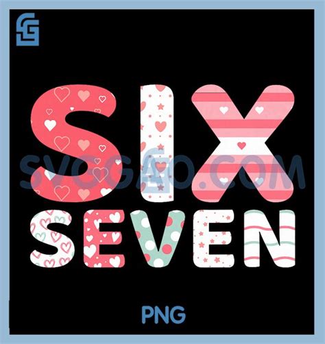6 7 Valentines Day Png Funny Six Seven 6 7 Png Svggao