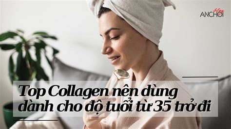 Top Collagen N N D Ng D Nh Cho Tu I T Tr I Bloganchoi