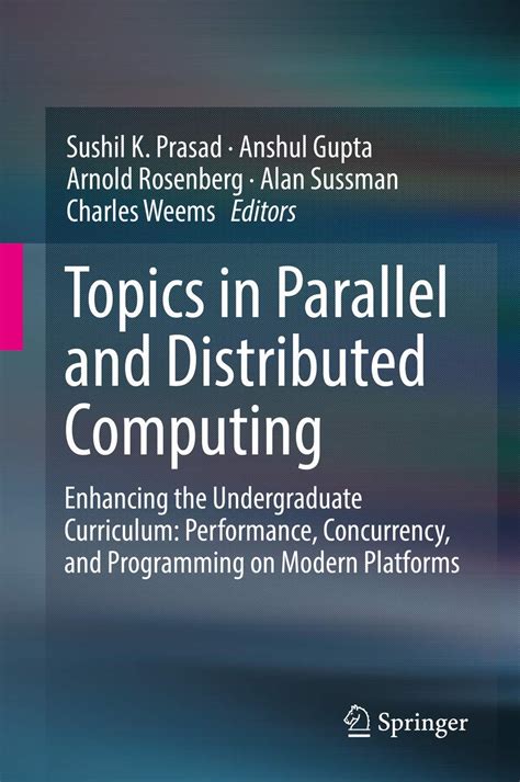 Topics In Parallel And Distributed Computing Enhancing The Undergraduate Curriculum