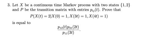 solved 3 let x be a continuous time markov process