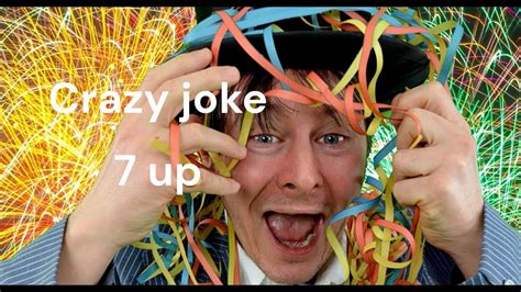 Crazy Joke 7 Up Funnyjokes Funny Youtube Comedy Jokes Youtube