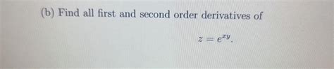 Solved (b) ﻿Find all first and second order derivatives | Chegg.com