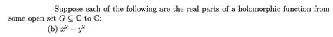 Solved Suppose Each Of The Following Are The Real Parts Of A