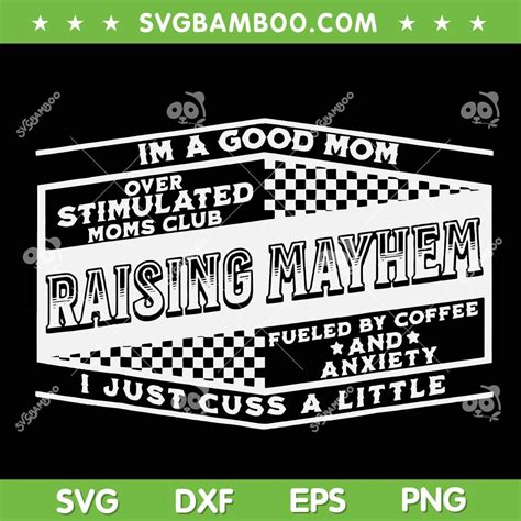 Im A Good Mom Overstimulated Moms Club Svg Png Raising Mayhem Svg
