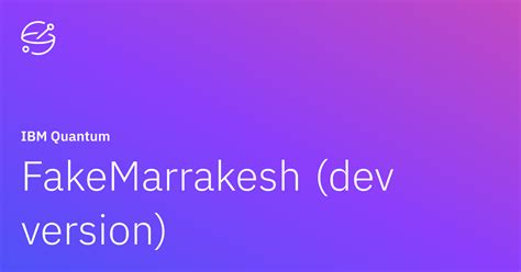 Fakemarrakesh Dev Version Ibm Quantum Documentation