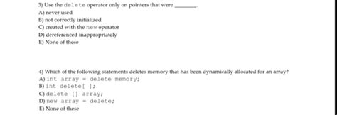 Solved 3 Use The Delete Operator Only On Pointers That Were