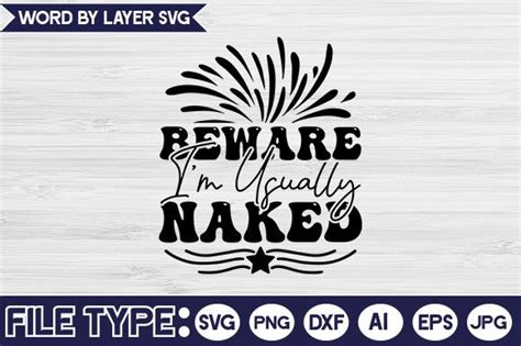 Beware I M Usually Naked Graphic By Creative Creator Creative Fabrica