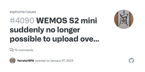 Wemos S2 Mini Suddenly No Longer Possible To Upload Over Usb · Issue