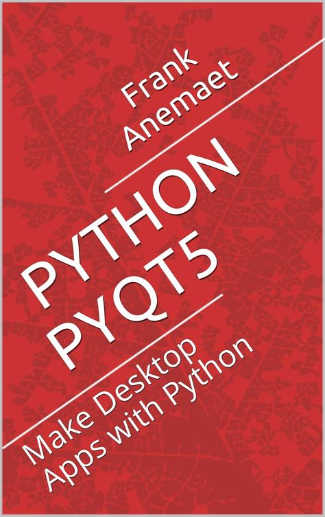 python pyqt5 make desktop apps with python ebook anemaet frank books
