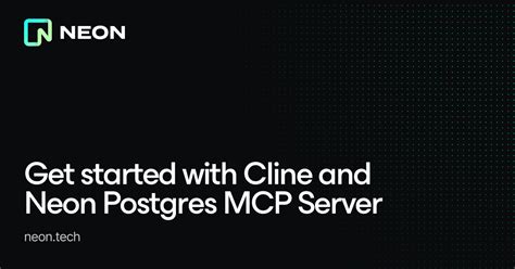 Get Started With Cline And Neon Postgres Mcp Server Neon Guides