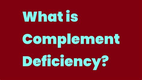 What Is Complement Deficiency Write A Topic