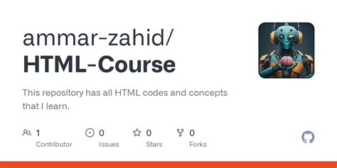 Github Ammar Zahidhtml Course This Repository Has All Html Codes And Concepts That I Learn
