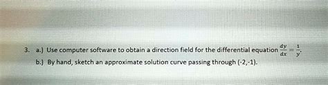 Solved A Use Computer Software To Obtain A Direction Field For The