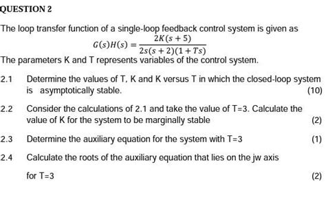Solved Question 2 The Loop Transfer Function Of A