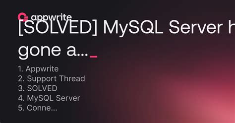 Solved Mysql Server Has Gone Away Threads Appwrite