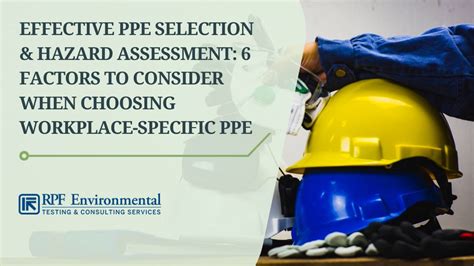 6 factors to consider when choosing the right ppe for the job