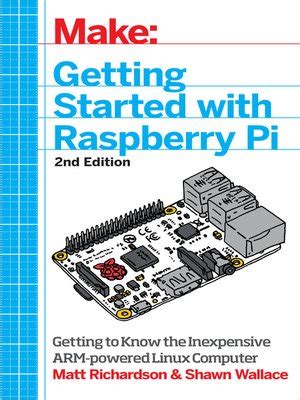 Getting Started With Raspberry Pi By Matt Richardson Overdrive Free Ebooks Audiobooks