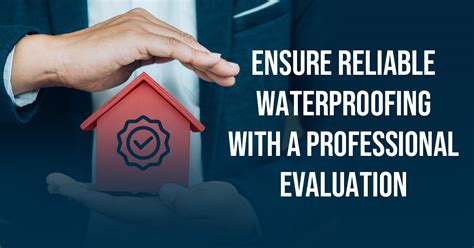 Ensure Reliable Waterproofing With A Professional Evaluation