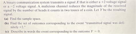 Solved A Binary Communication System Transmits A Signal X