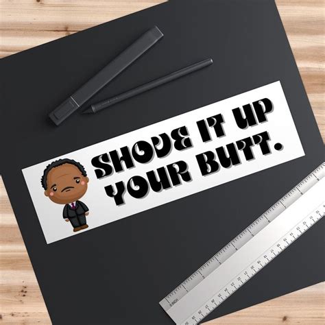 The Office Bumper Sticker Shove It Up Your Butt By Stanley Hudson Etsy