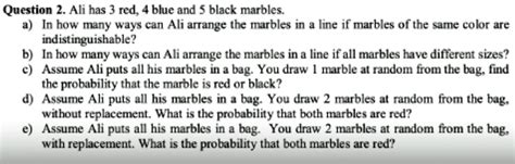 Solved Question 2 Ali Has 3 Red 4 Blue And 5 Black Marbles In How Many Ways Can Ali Arrange