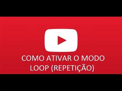 COMO DEIXAR UM VIDEO DO YOUTUBE EM LOOP MODO REPETIÇÃO YouTube