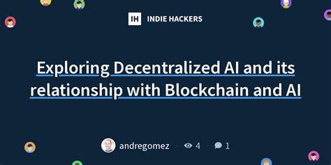 Exploring Decentralized Ai And Its Relationship With Blockchain And Ai