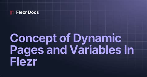 concept of dynamic pages and variables in flezr flezr docs
