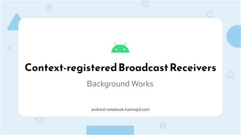 Context Registered Broadcast Receivers Android Notebook
