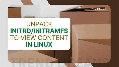 How To Extract Initrdinitramfs To View Content In Linux Trend Oceans