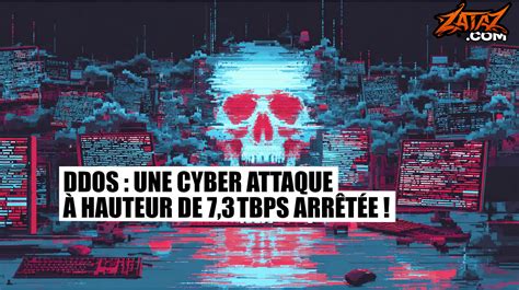 Attaque Ddos Une Cyber Attaque à Hauteur De 73 Tbps Arrêtée